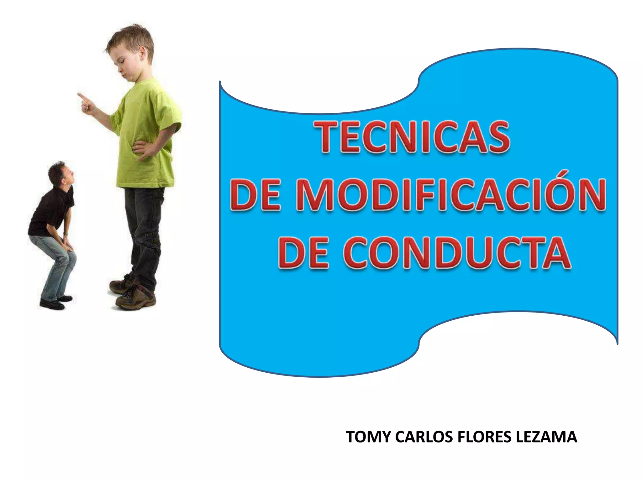 Tecnicas de modificacion de conducta | PPTX