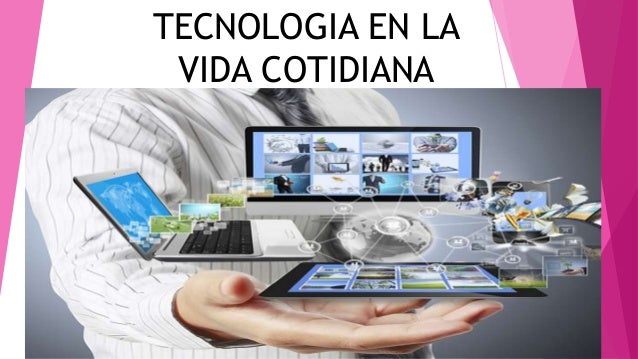 Importancia De La Tecnologia En La Vida Cotidiana Images