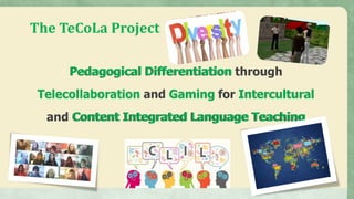 TeCoLa project: Pedagogical differentiation through telecollaboration ...