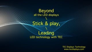 TEC Stickit series film led media displays features, soft, invisible ...