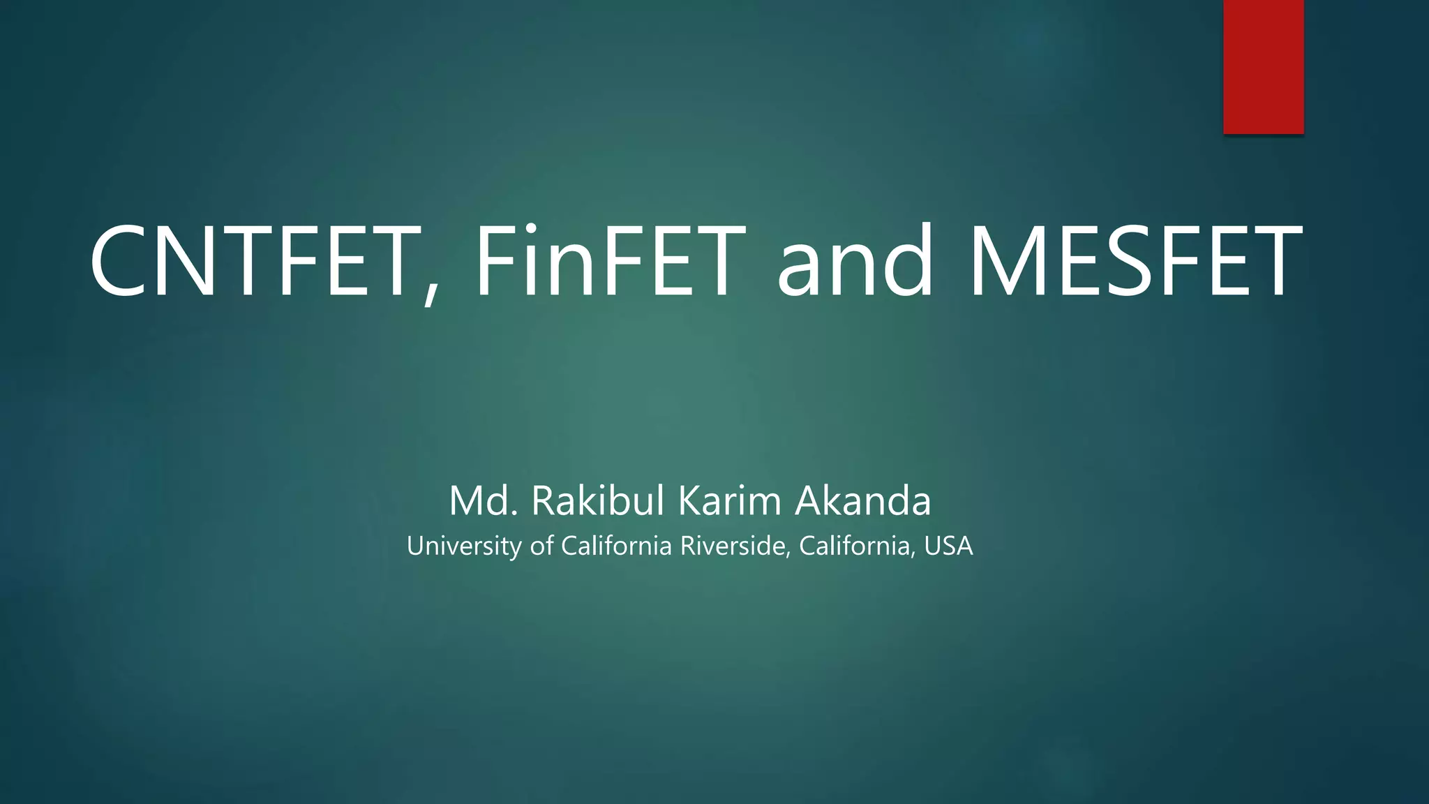 CNTFET, FinFET and MESFET | PPTX