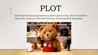 Resumen de pelicula TED trabajo de ingles | PPTX