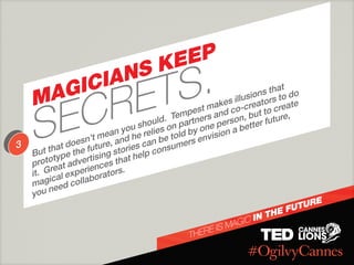 TED Talk: There is Magic in the Future #CannesLions / #OgilvyCannes | PPT