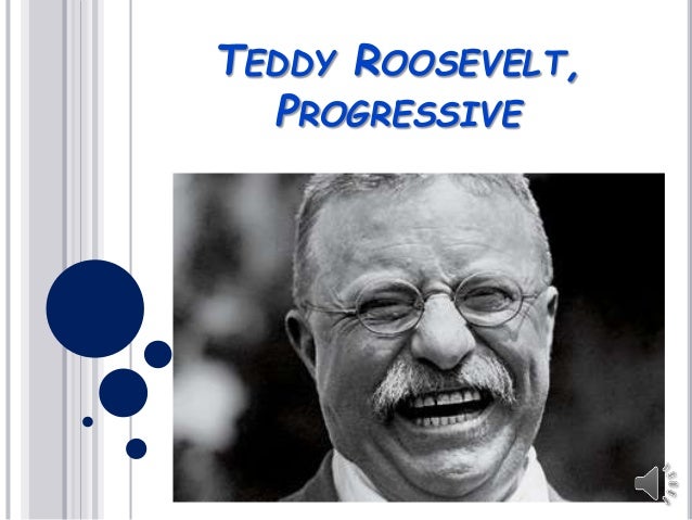 Teddy Roosevelt-progressive