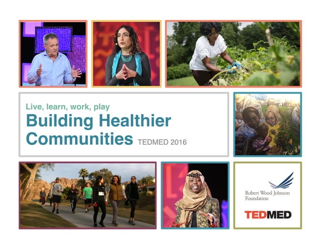 Building Healthy Communities - TEDMED 2016 | PPT