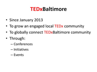 TEDx in Baltimore - Oct 2013 | PPTX | Business Expos & Conferences | Events