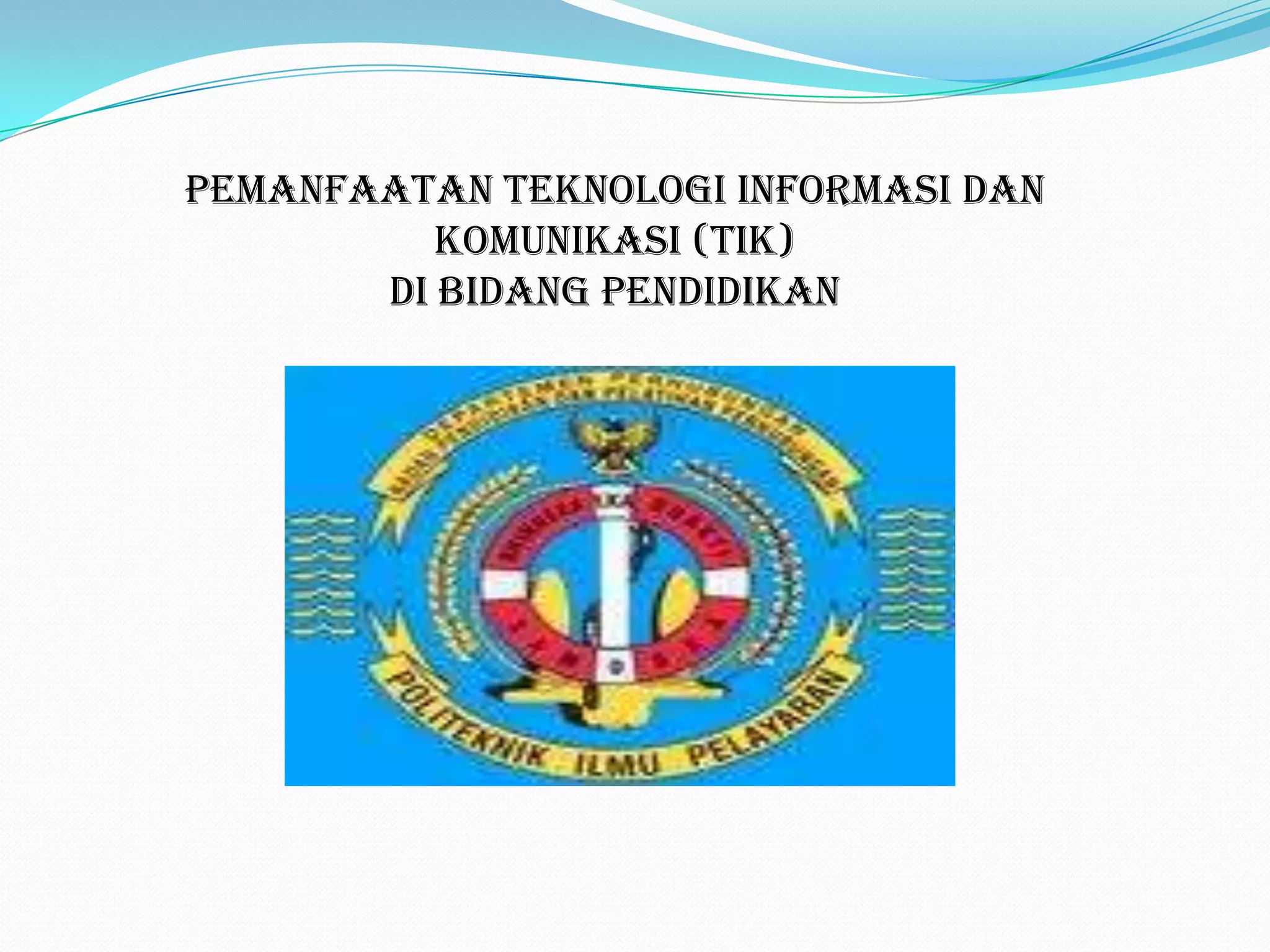 pemanfaatan teknologi informasi dan komunikasi (tik) | PPT pemanfaatan teknologi informasi dan komunikasi (tik) | PPT