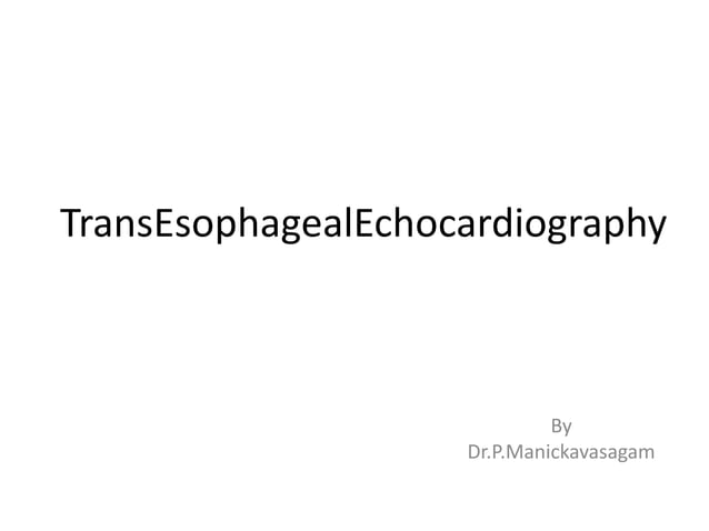 Transesophageal Echocardiography(TEE) | PPTX | Heart and Cardiovascular ...