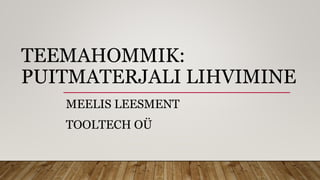 Lihvimine. Meelis Leesment, Tooltech OÜ | PPT