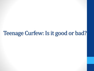 Teenage curfew | PPTX