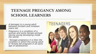 Teenage pregnancy among school learners | PPTX