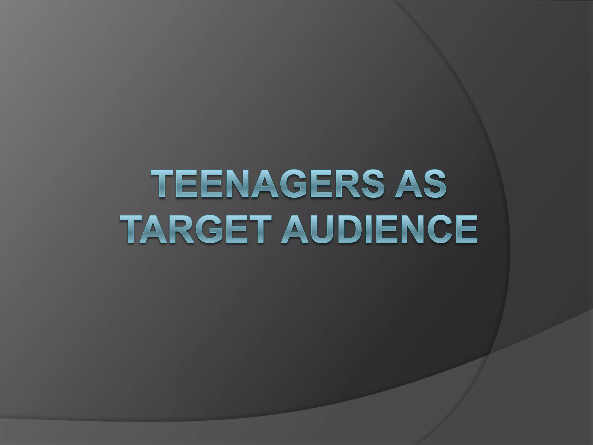 Teenagers as target audience | PPTX