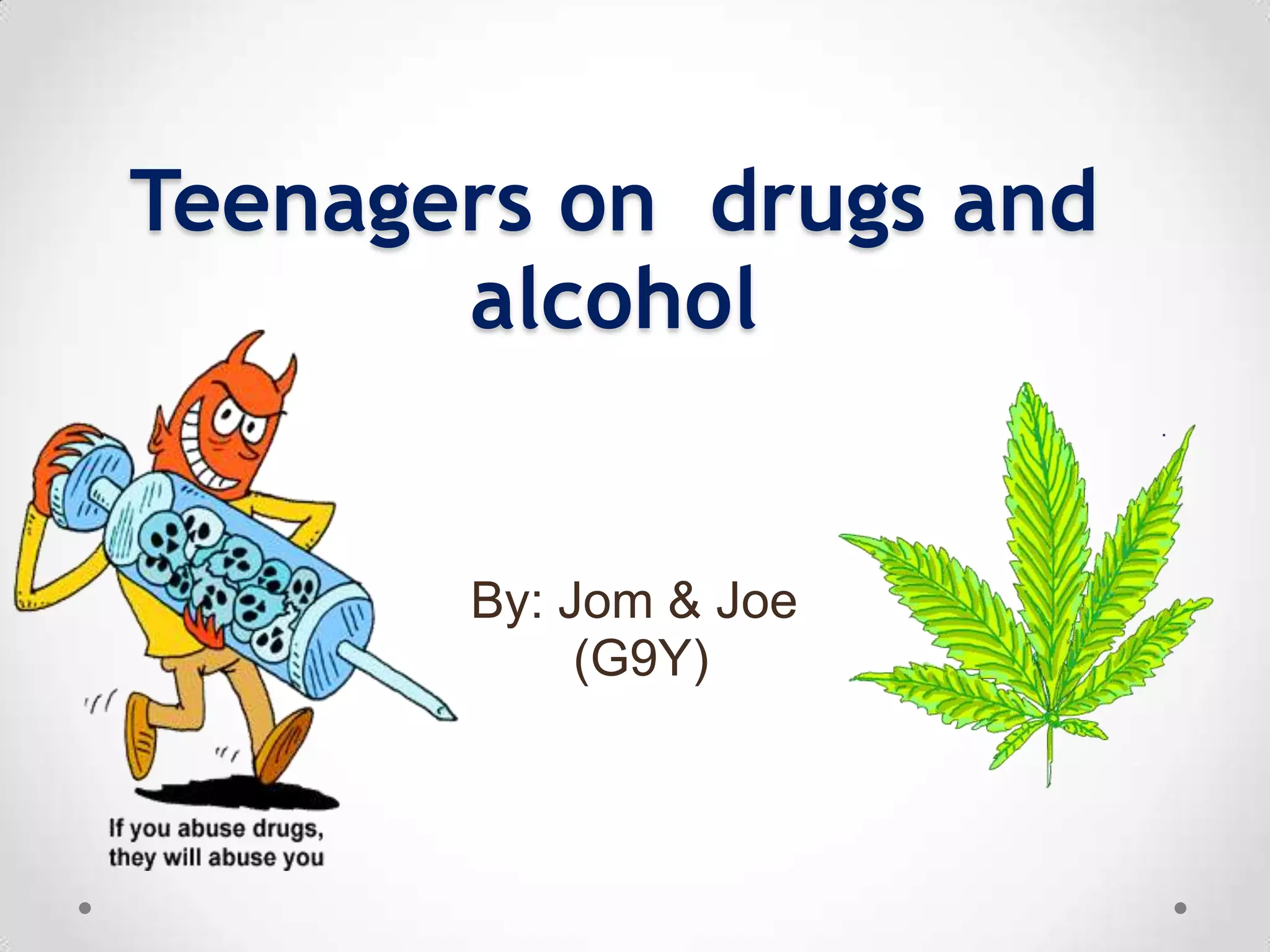 Teenagers on drugs and alcohol | PPTX
