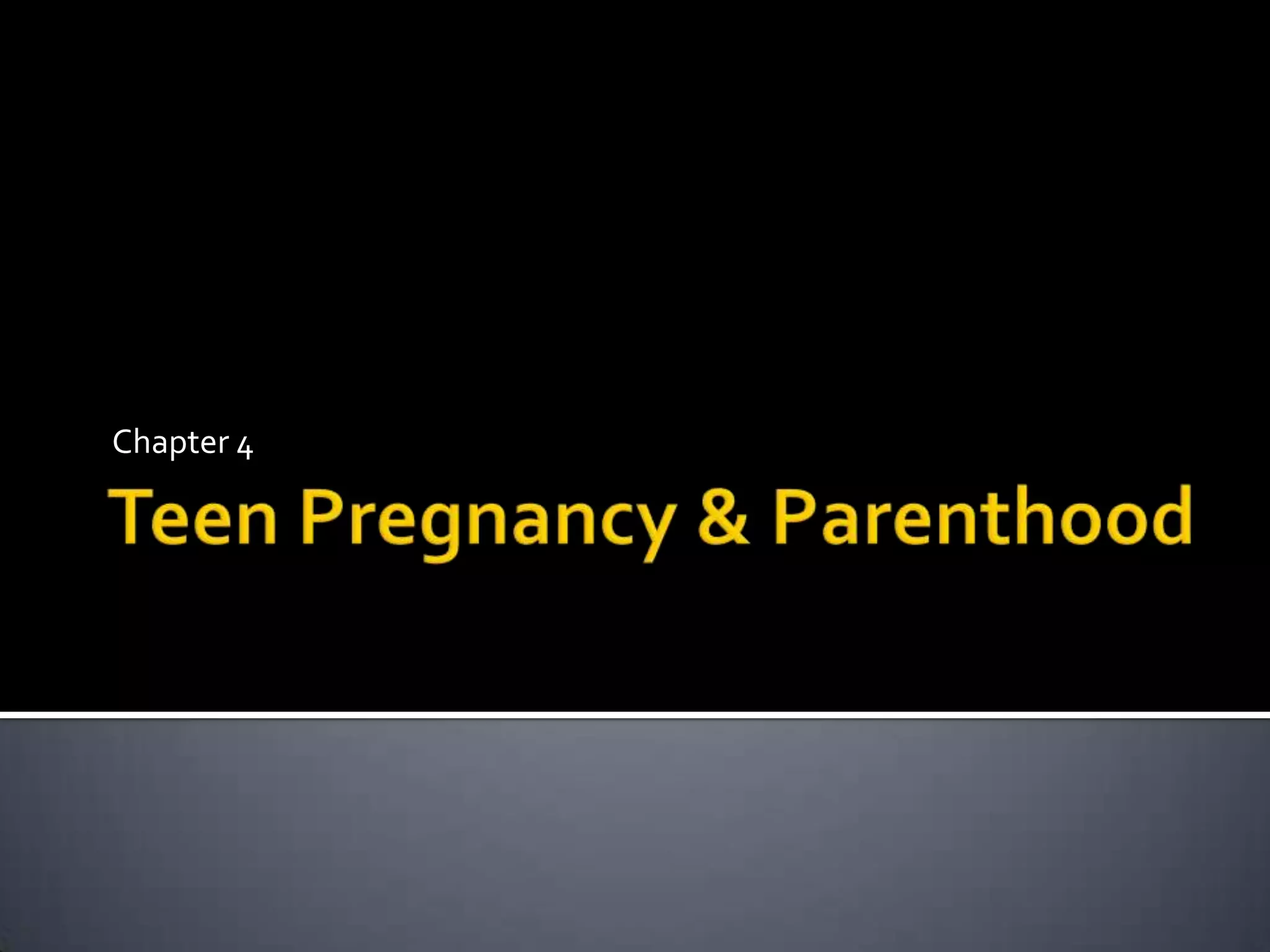 Teen pregnancy & parenthood ch 4 | PPT