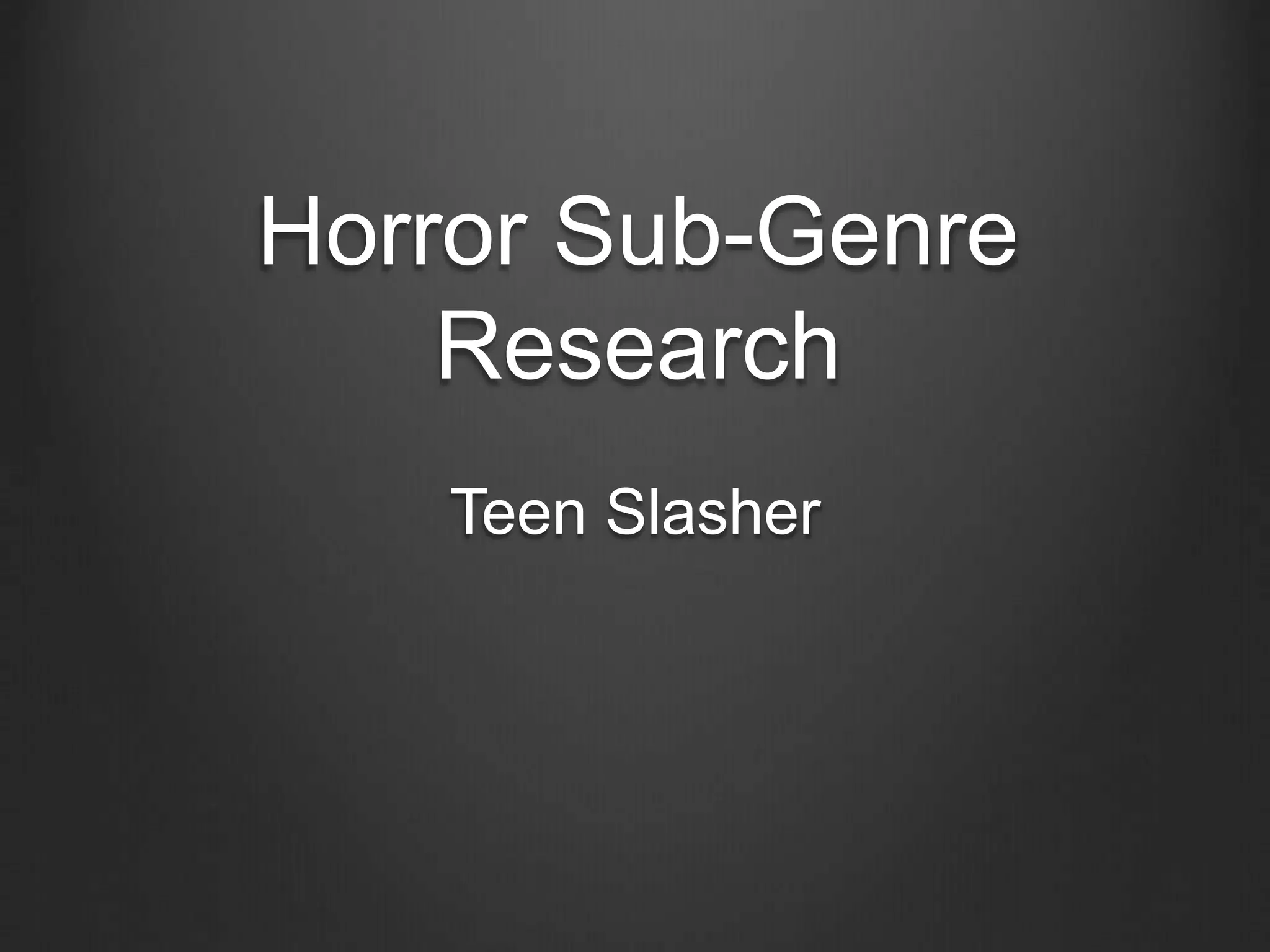 Teen slasher research | PPTX | Horror | Genres