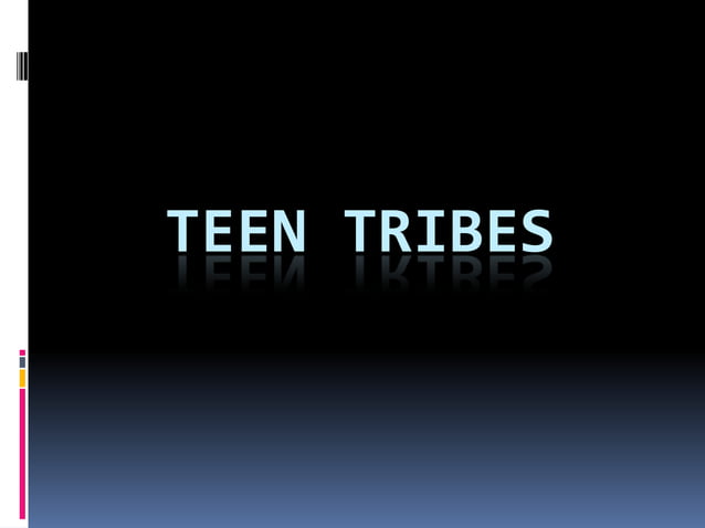 Teen Tribes | PPT
