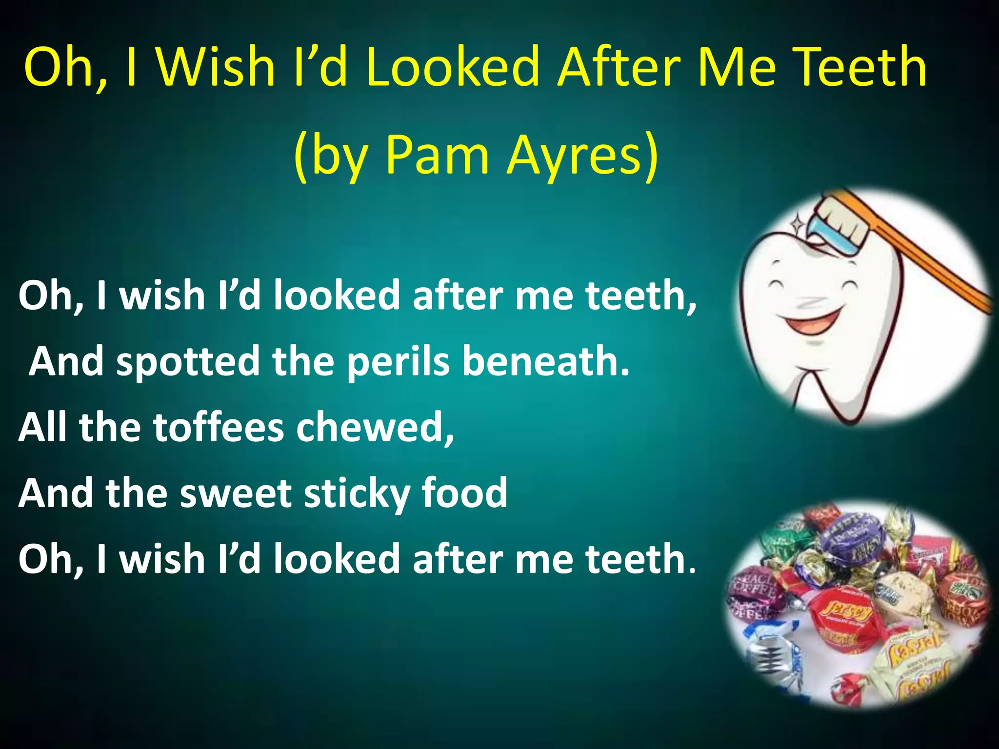 Oh, I Wish I'd Looked After Me Teeth | PPTX