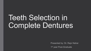Teeth selection in complete dentures | PPTX