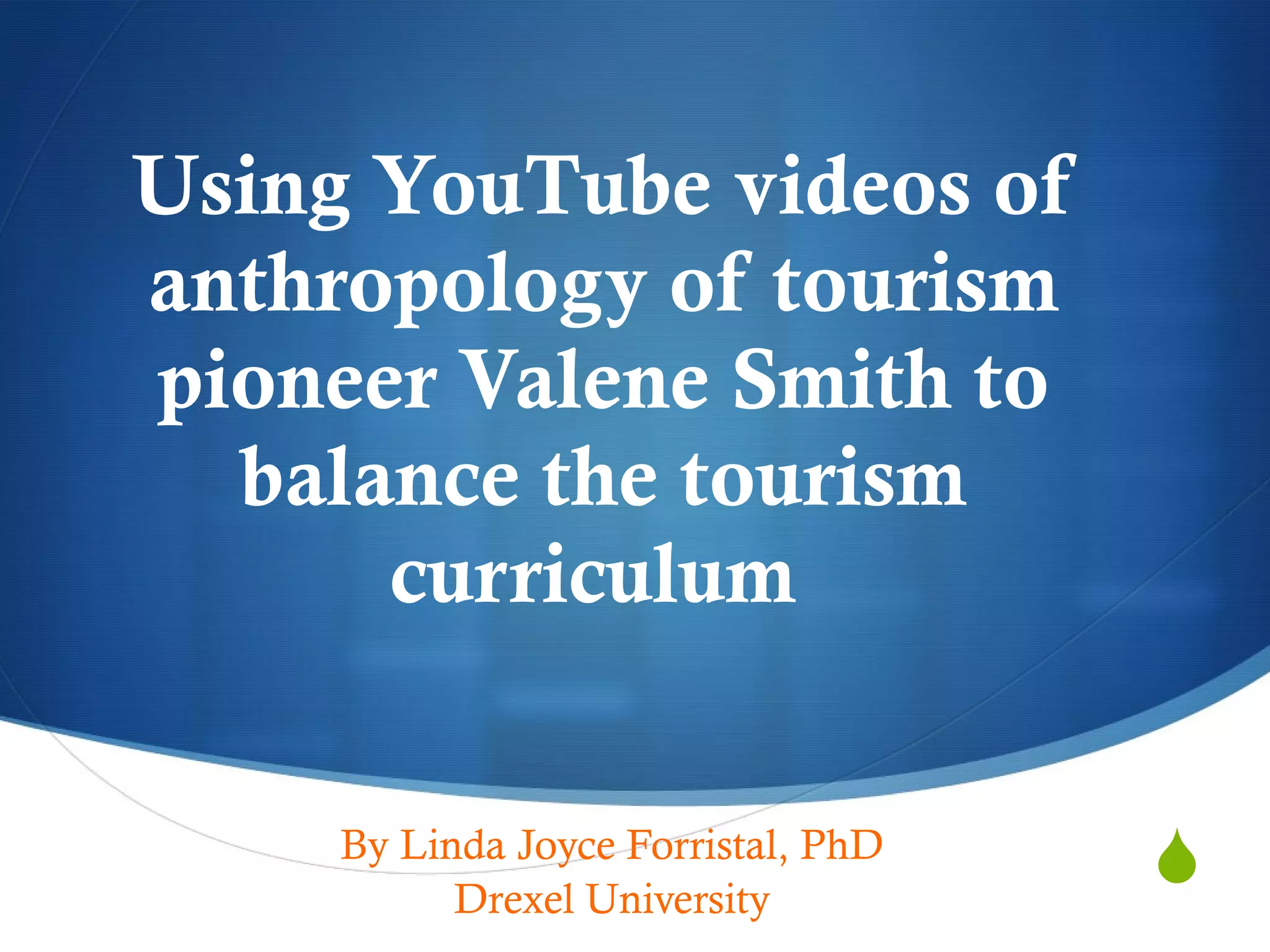 Using YouTube videos of anthropology of tourism pioneer Valene Smith to ...