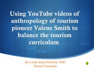 Using YouTube videos of anthropology of tourism pioneer Valene Smith to ...