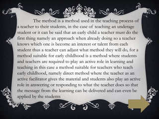 Approaches, Methods and Techniques to Teach Early Childhood | PPTX