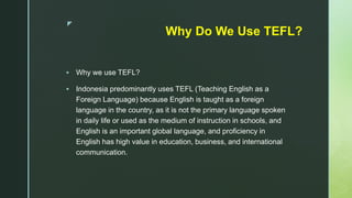 TEFL, TESL, TESOL, and so on Group 5.pptx