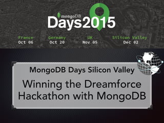 MongoDB Days Silicon Valley: Winning the Dreamforce Hackathon with MongoDB | PPT