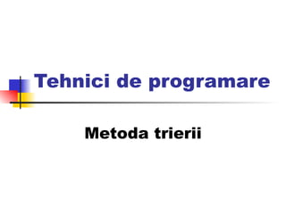 Tehnici de programare triere | PPT