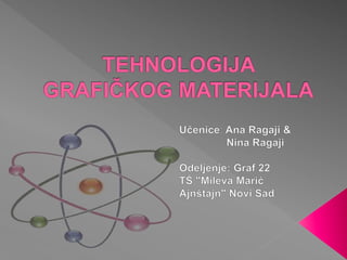 Tehnologija grafičkog materijala a&n | PPT