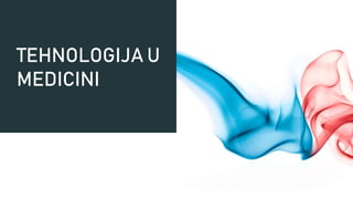 TEHNOLOGIJA U MEDICINI.pptx