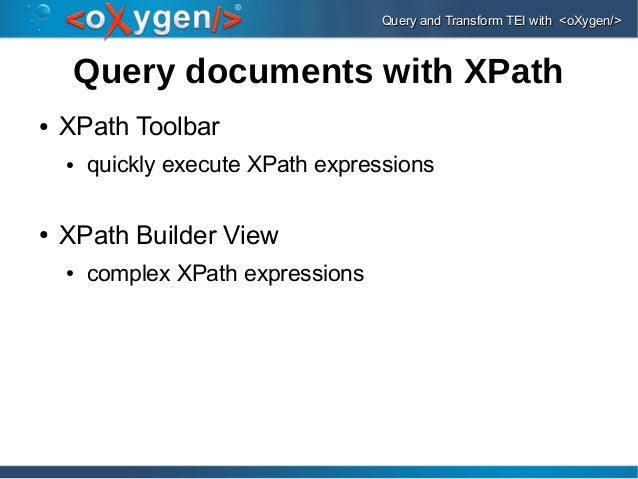 Query and Transform TEI with XPath and XSLT in oXygen