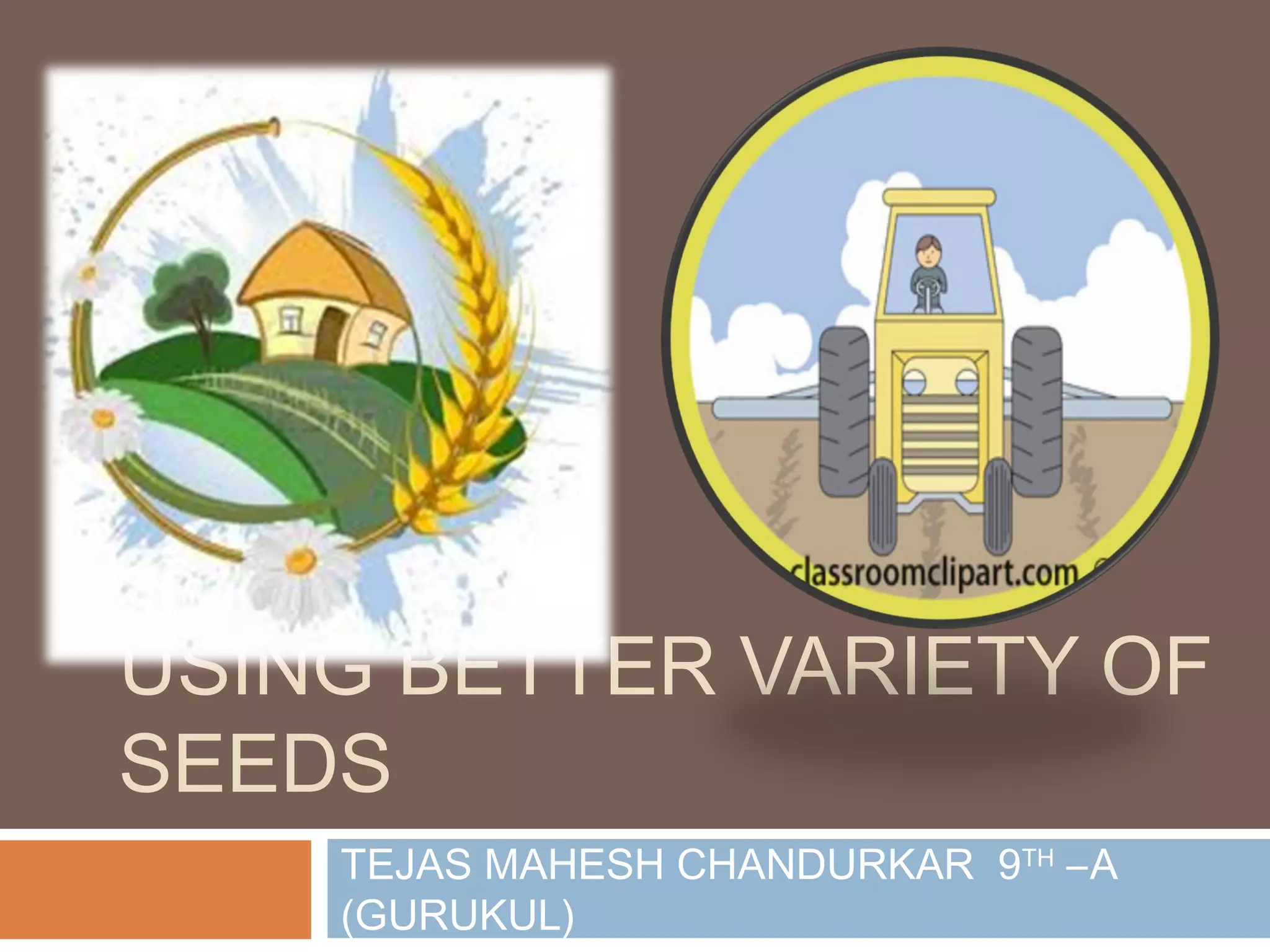 USING BETTER SEEDS | PPT