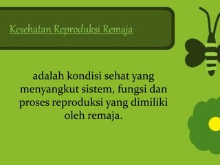 Kesehatan Reproduksi Remaja | PPTX