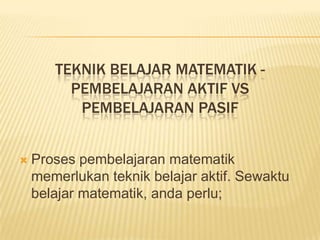 Teknik belajar matematik | PPTX