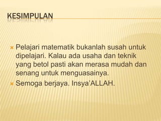 Teknik belajar matematik | PPTX