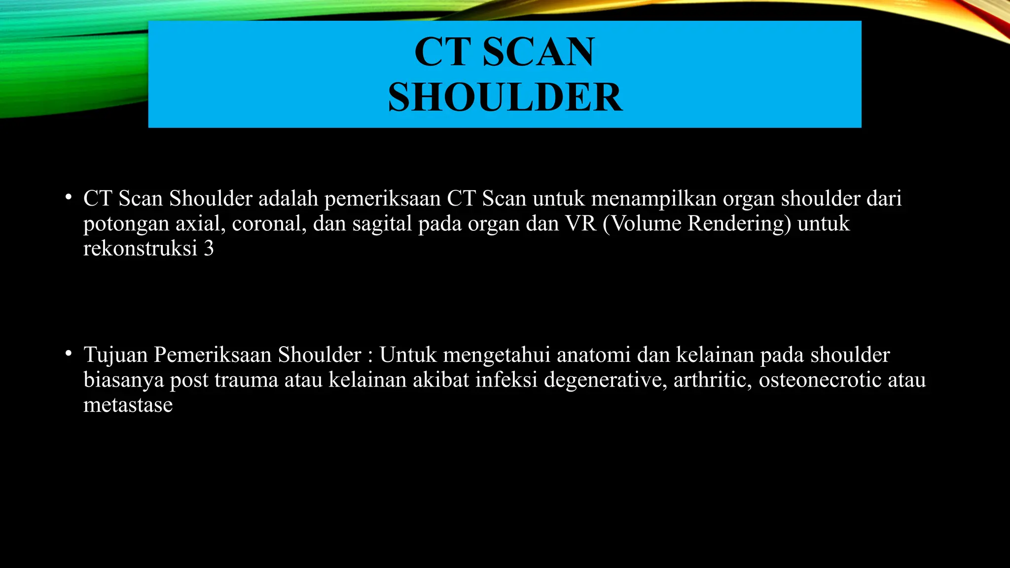 TEKNIK CT SCAN EKSTREMITAS ATAS.pptx TEKNIK CT SCAN DASAR | PPTX
