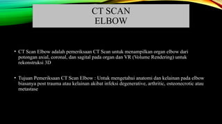 TEKNIK CT SCAN EKSTREMITAS ATAS.pptx TEKNIK CT SCAN DASAR | PPTX