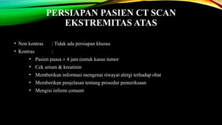 TEKNIK CT SCAN EKSTREMITAS ATAS.pptx TEKNIK CT SCAN DASAR | PPTX