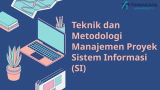 Teknik dan Metodologi Manajemen Proyek Sistem Informasi .pptx
