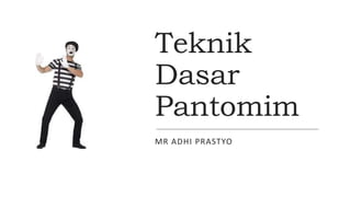Teknik dasar pantomim2 | PPTX