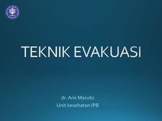 TEKNIK EVAKUASI IPB.ppt