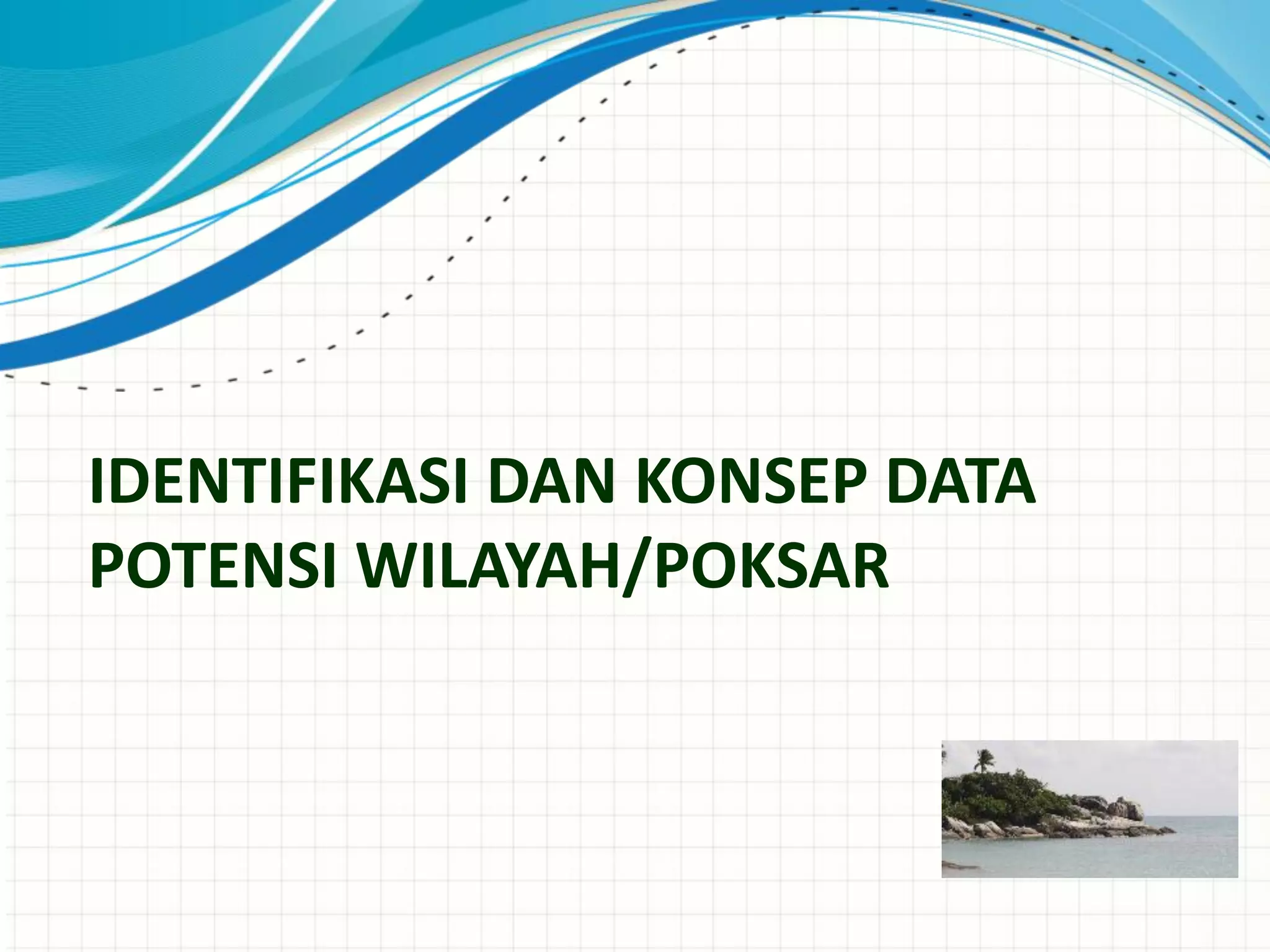 Teknik identifikasi dan mengolah data hasil identifikasi potensi ...