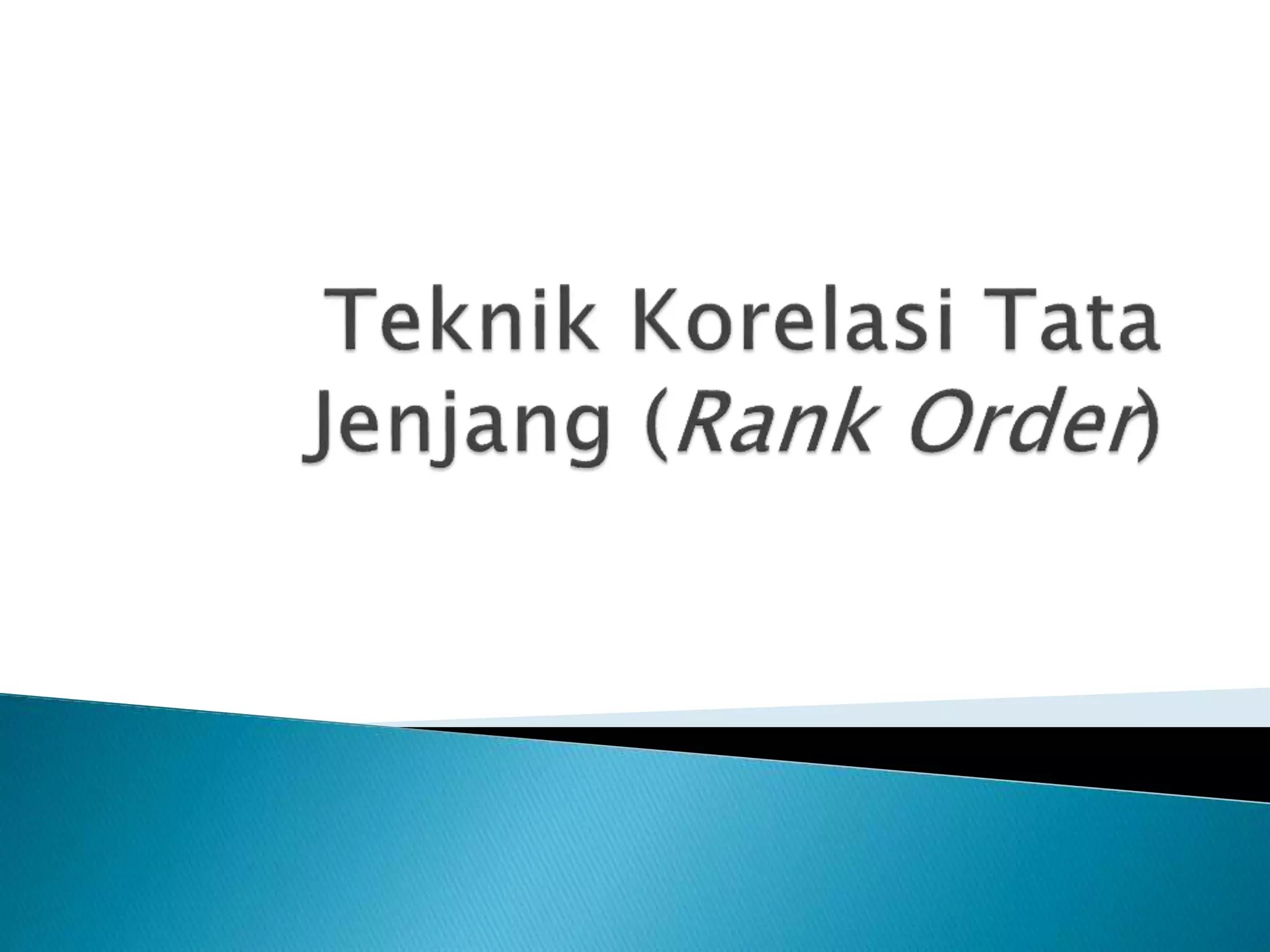 Teknik korelasi tata jenjang (rank order) | PPTX