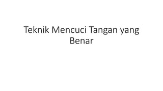 Teknik Mencuci Tangan yang Benar dan perlu diterapkan sejak dini pptx ...