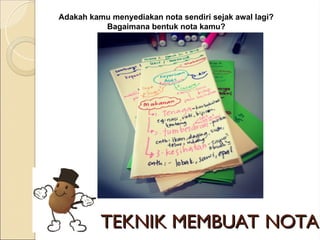 TEKNIK MENULIS NOTA-NOTA YANG BERKESAN.ppt
