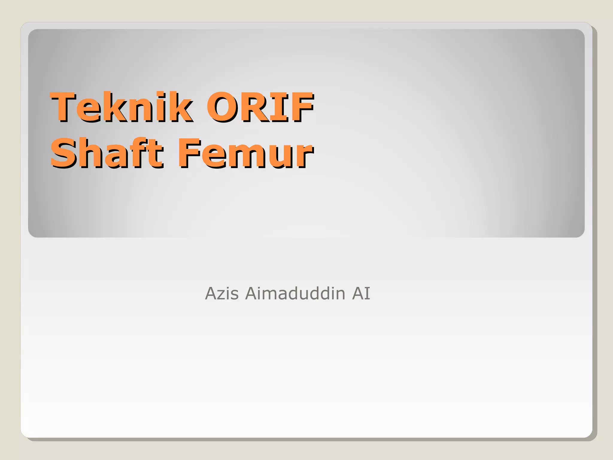 Teknik operasi orif femur | PPT