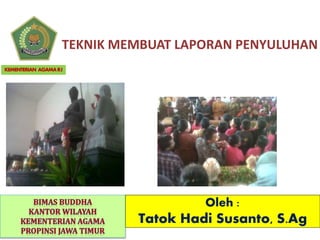 Teknik pembuatan laporan penyuluhan oleh tatok | PPT