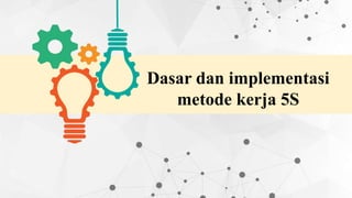 Teknik Penerapan 5S (1).pptx