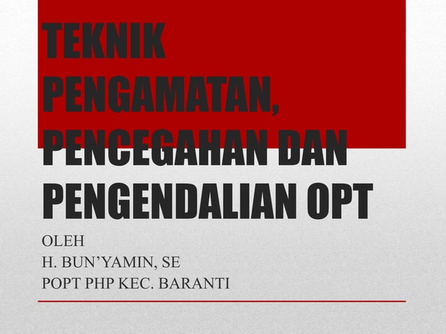 TEKNIK PENGAMATAN, PENCEGAHAN DAN PENGENDALIAN OPT.pptx