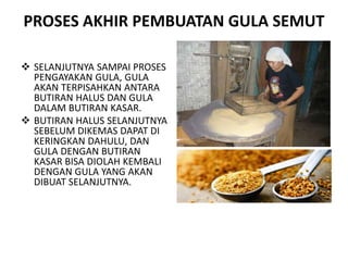 TEKNIK PENGOLAHAN BAHAN DASAR GULA MERAH - Copy.pptx